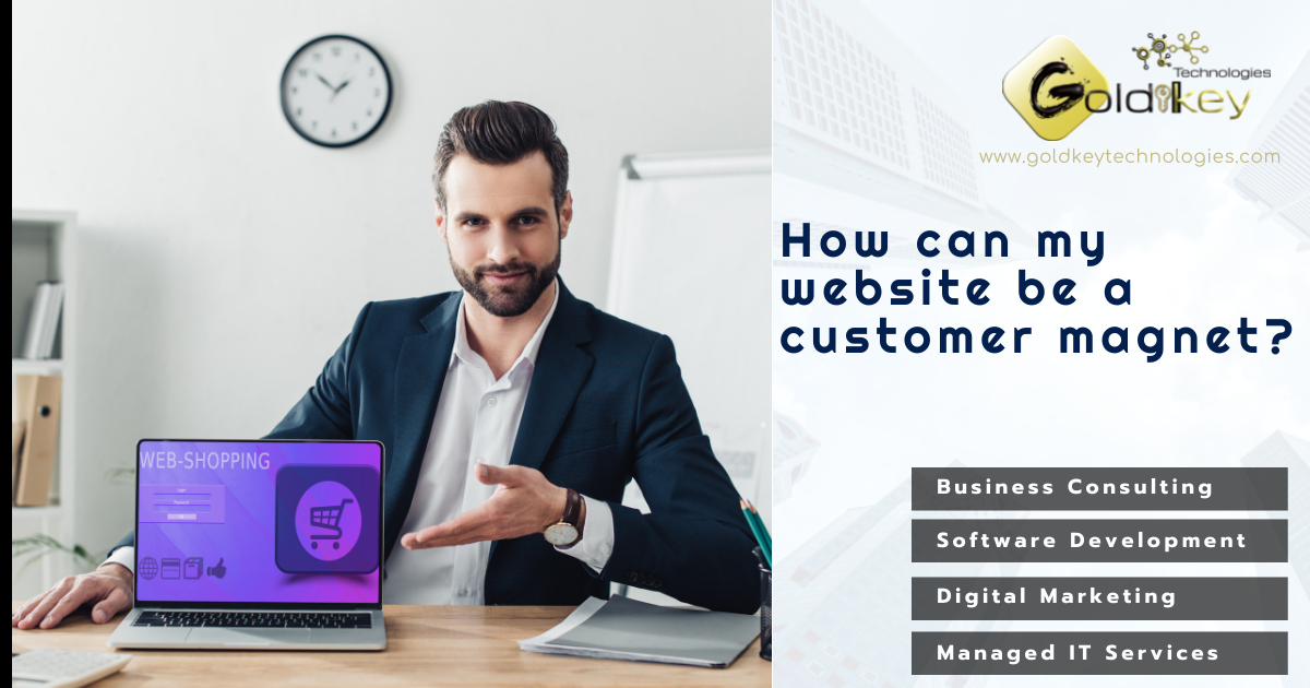 How can my website be a customer magnet? - Goldkey Technologies