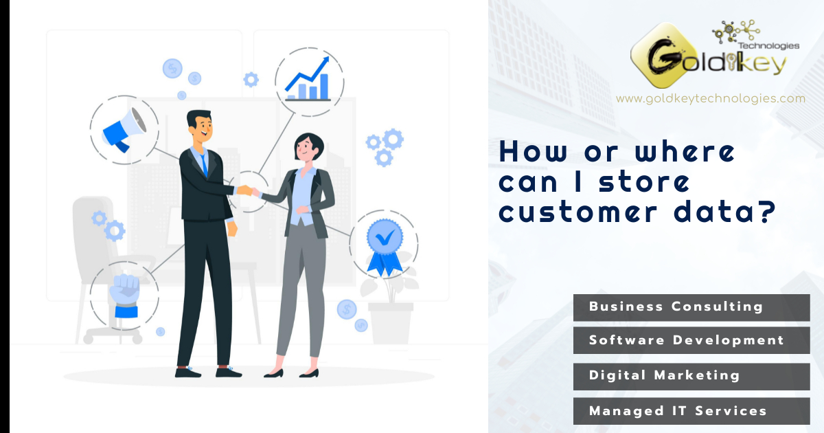 How or where can i store customer data? - Goldkey Technologies